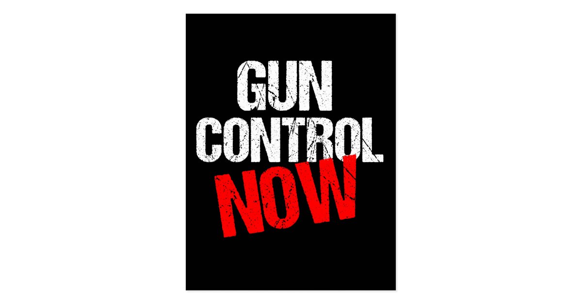Gun Control Now Postcard | Zazzle.com