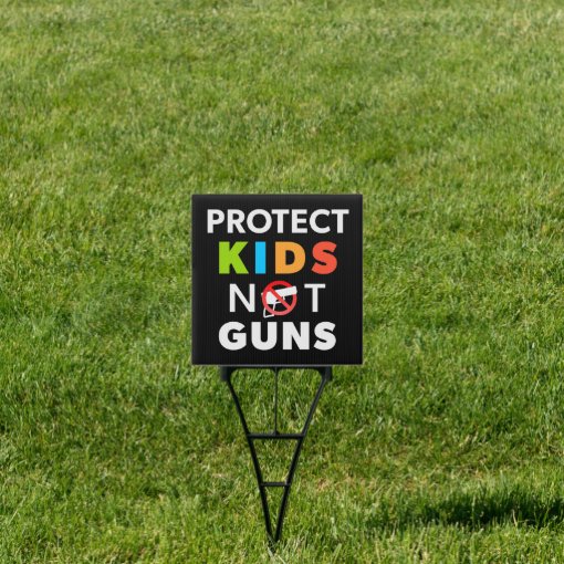 Gun Control - Protect Kids Not Guns Violence Sign | Zazzle