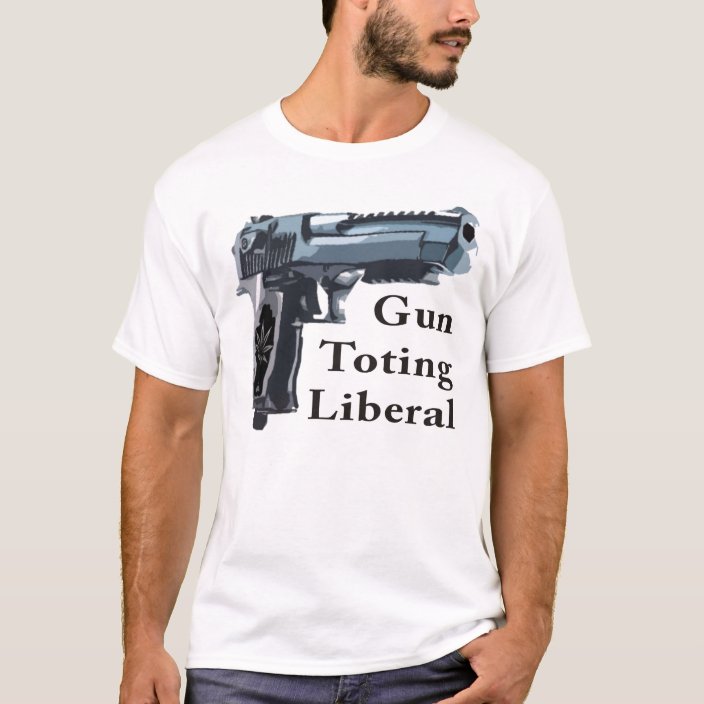 Gun Toting Liberal T-Shirt | Zazzle.com