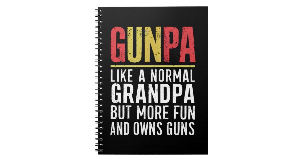 Gunpa Like A Normal Grandpa But More Fun And Owns Notebook | Zazzle