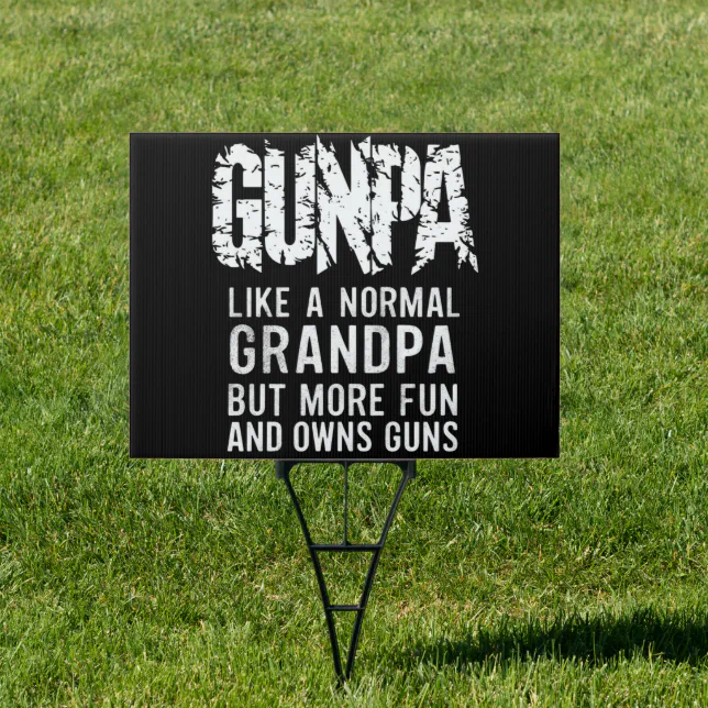 GUNPA Like A Normal Grandpa But More Fun And Owns Sign | Zazzle