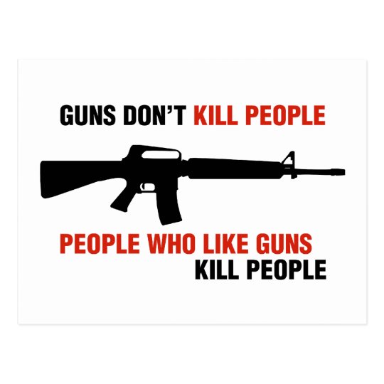 Guns Don't Kill People Anti Gun Slogan Postcard | Zazzle.com