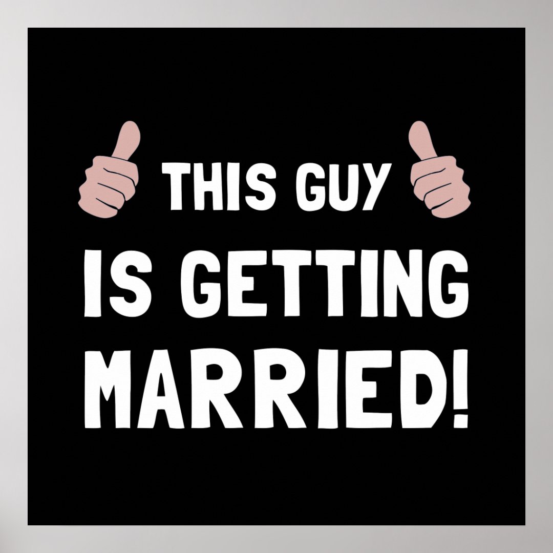 Guy Getting Married Poster | Zazzle