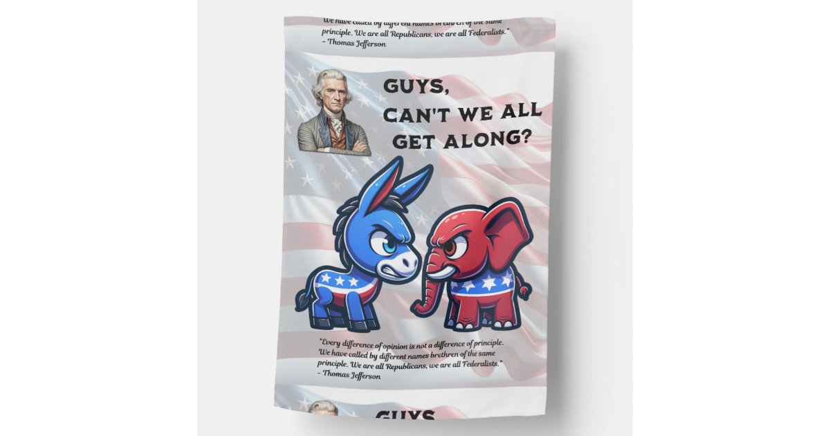 Guys Can't We All Get Along Election Design House Flag | Zazzle