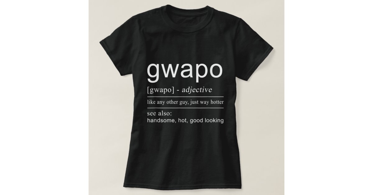 Gwapo Pogi Filipino Philippines for Men T-Shirt | Zazzle