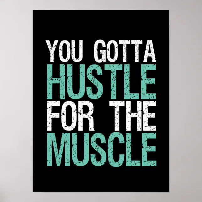 Gym Fitness Training You Gotta Hustle For Muscle Poster | Zazzle