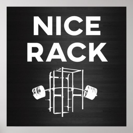 Gym Funny Motivation - Nice Rack, Squat Rack Poster | Zazzle