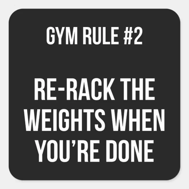Gym Rule #2 - Re-Rack The Weights When You're Done Square Sticker | Zazzle