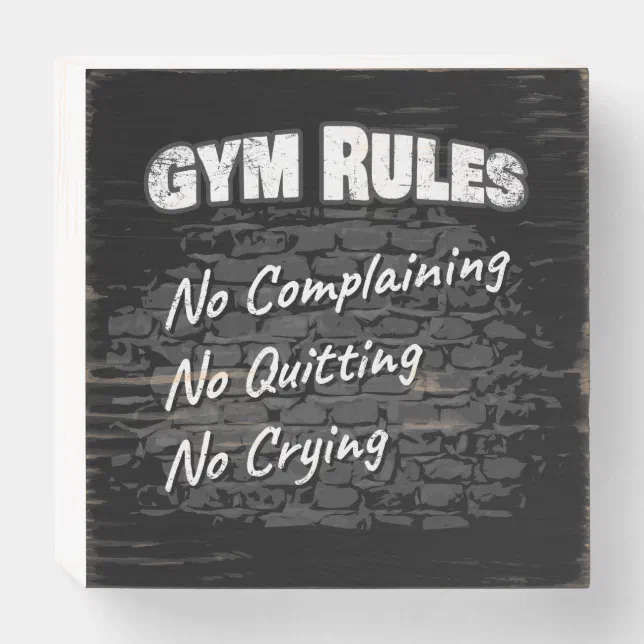 Gym Rules: No Complaining Quitting Crying Wooden Box Sign | Zazzle