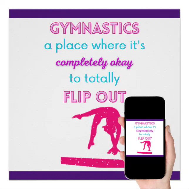 Gymnastics A Place Where It's Okay To Flip Out Poster | Zazzle