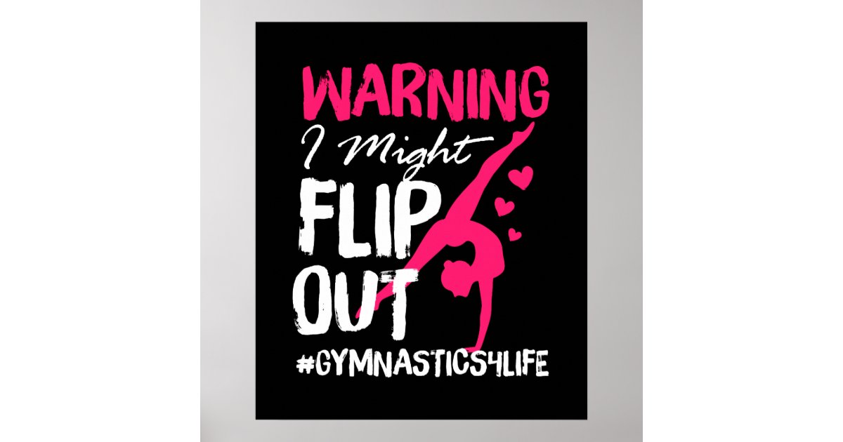 Gymnastics for Girls - Warning I Might Flip Out Poster | Zazzle