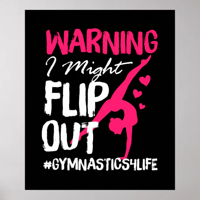Gymnastics for Girls - Warning I Might Flip Out Poster | Zazzle