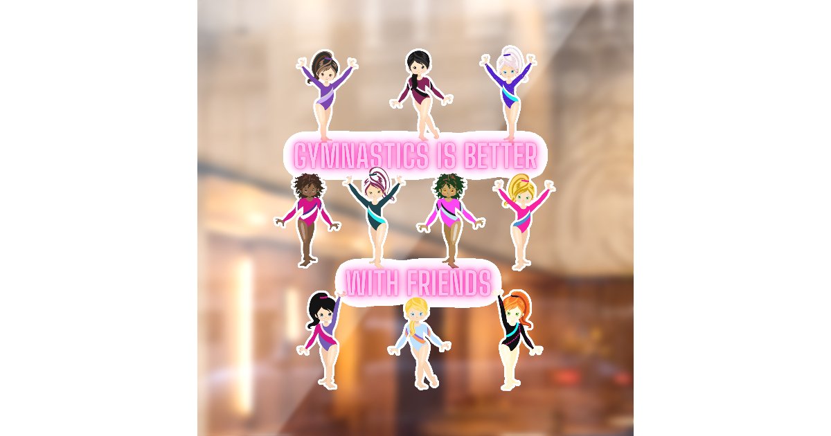 Gymnastics Is Better With Friends Window Cling | Zazzle