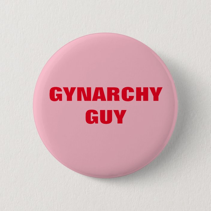 GYNARCHY GUY PINBACK BUTTON | Zazzle.com