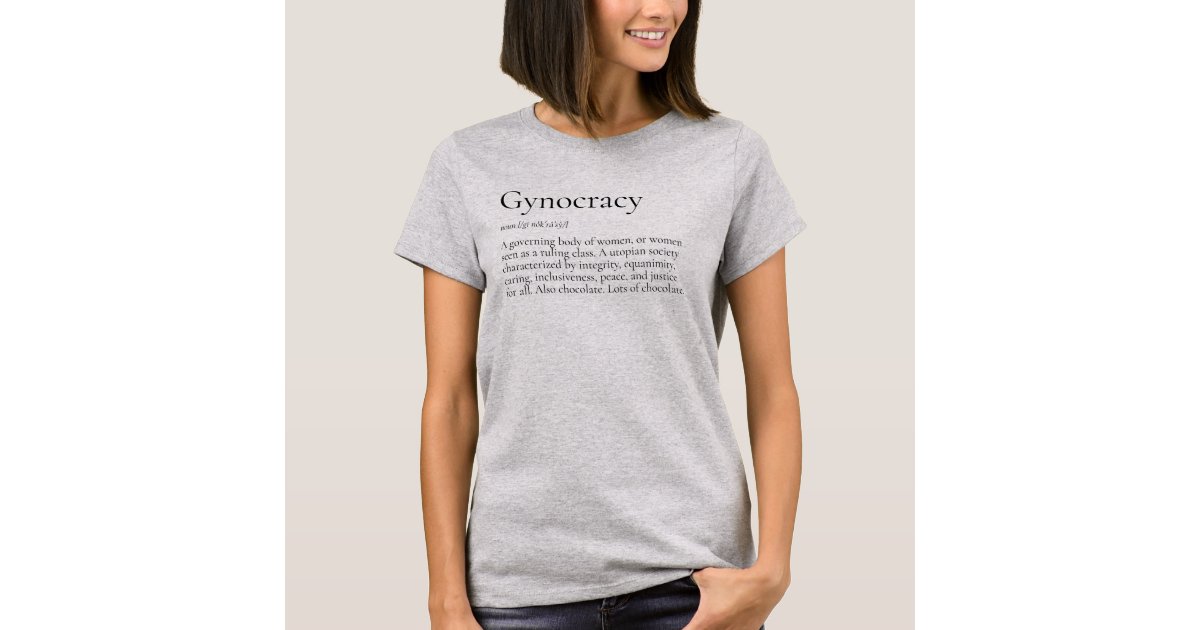 "Gynocracy" Definition Funny Feminist T-Shirt | Zazzle