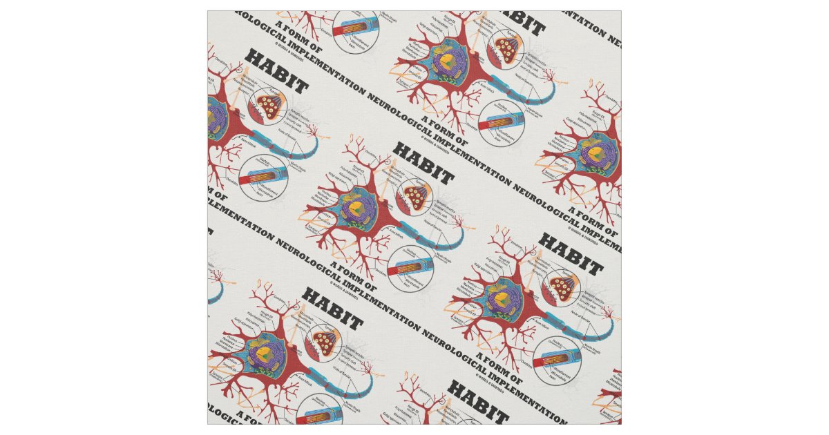 Habit A Form Of Neurological Implementation Neuron Fabric | Zazzle