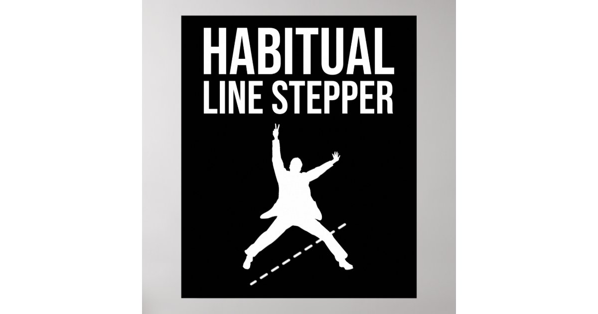 Habitual Line Stepper Poster | Zazzle