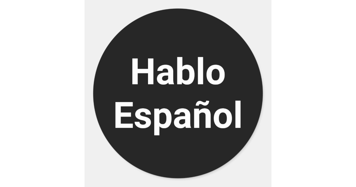 Hablo Español black white I Speak Spanish Classic Round Sticker | Zazzle
