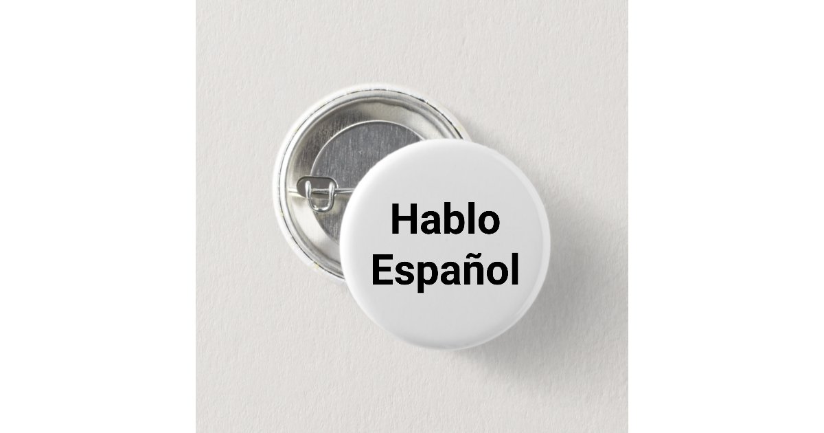 Hablo Español, I Speak Spanish pin button | Zazzle