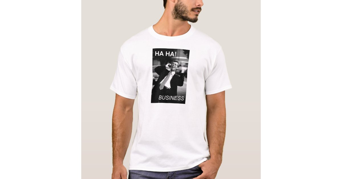 HAHA BUSINESS! Internet Meme Funny T-Shirt | Zazzle