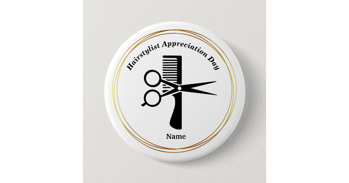 Hair Stylist Appreciation Day Scissors Comb Button | Zazzle