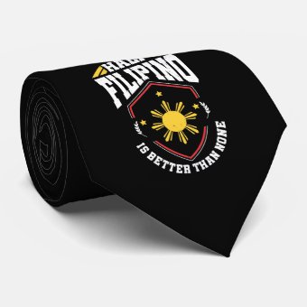 Half Filipino is better than none - Philippines Neck Tie | Zazzle