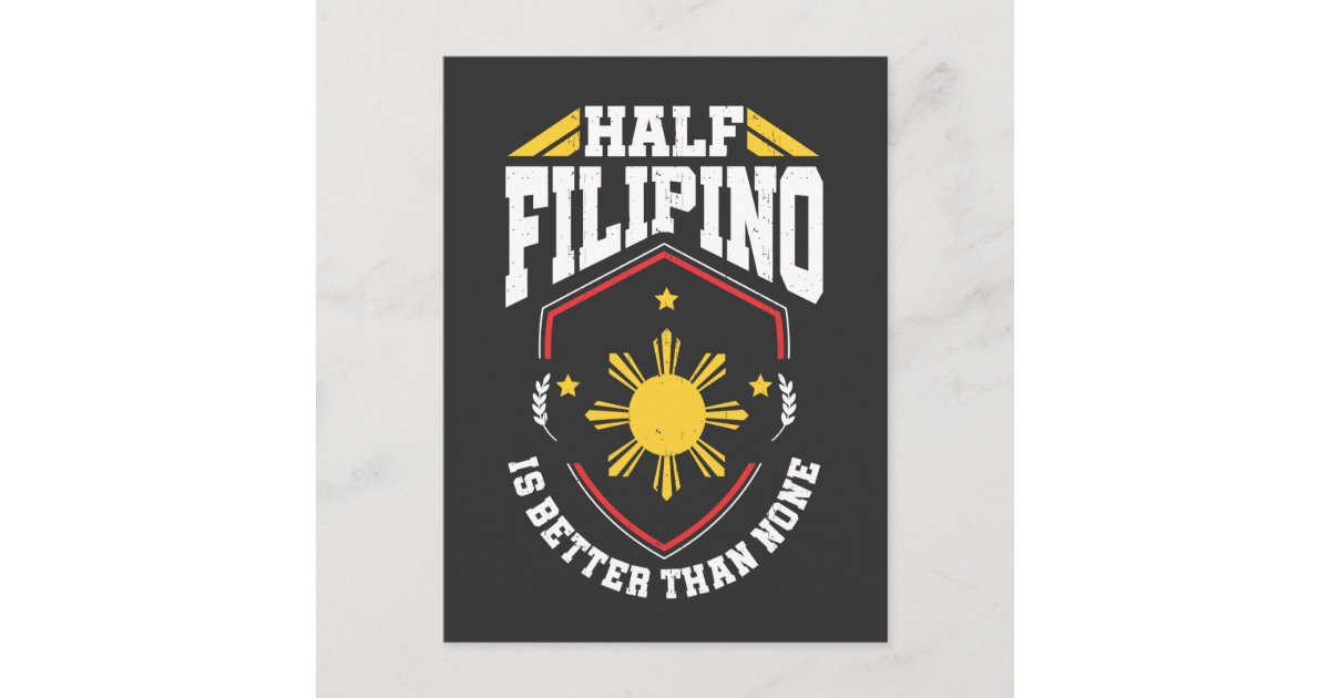 Half Filipino is better than none - Philippines Postcard | Zazzle
