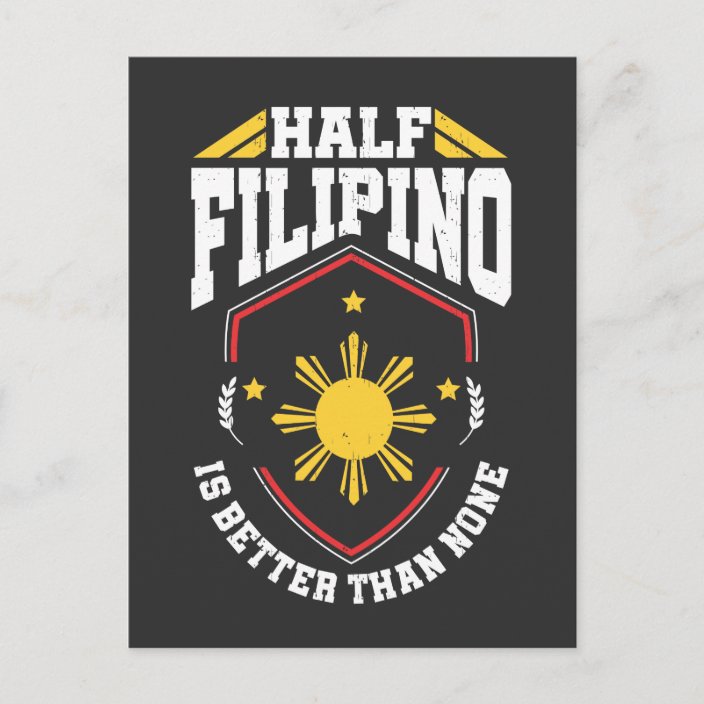 Half Filipino is better than none - Philippines Postcard | Zazzle.com