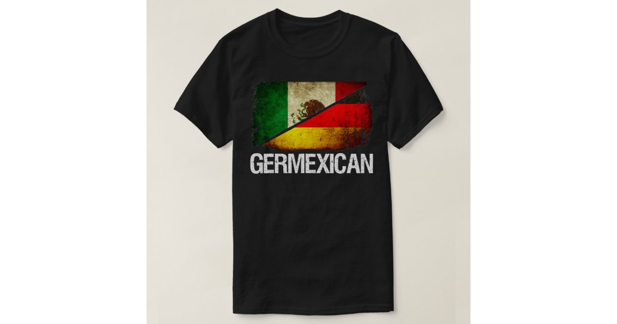 Half German Half Mexican Flag Germexican Hispani T-Shirt | Zazzle
