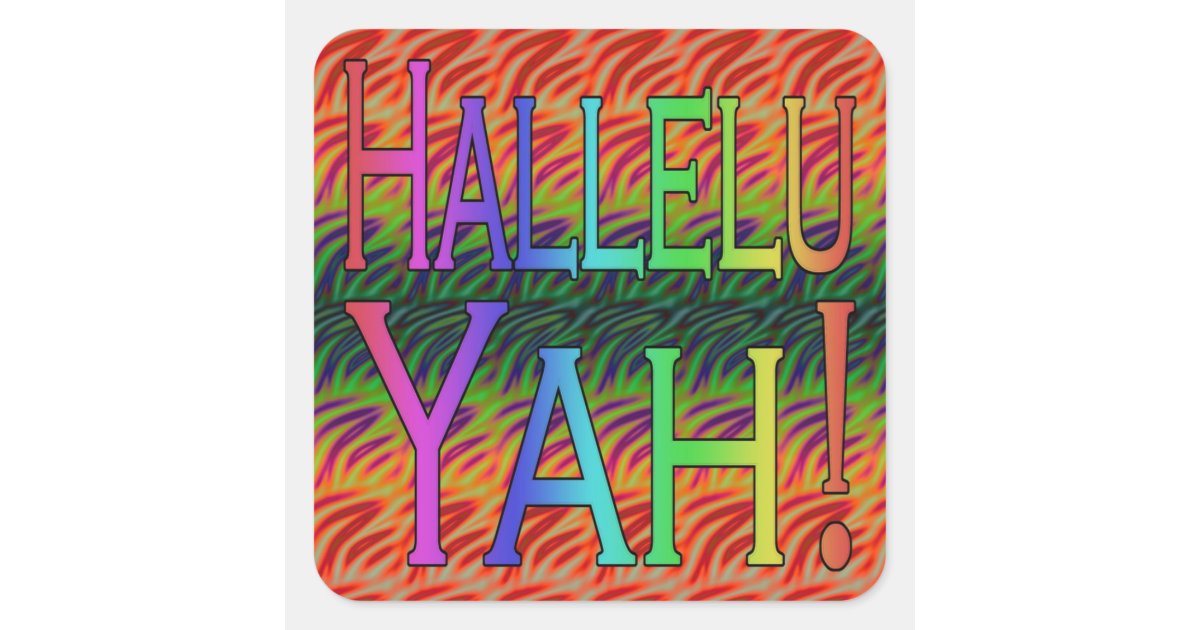 Hallelu Yah! Square Sticker | Zazzle