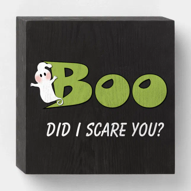 Halloween Boo Did I Scare You? (Green) Wooden Box Sign | Zazzle