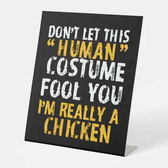 Halloween Dont Human Costume Fool Im Chicken Pedestal Sign | Zazzle