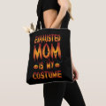 Halloween Exhausted Mom Is My Costume Tote Bag | Zazzle