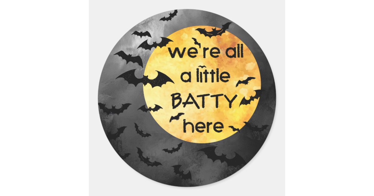 Halloween Funny Saying Bats Batty Classic Round Sticker | Zazzle