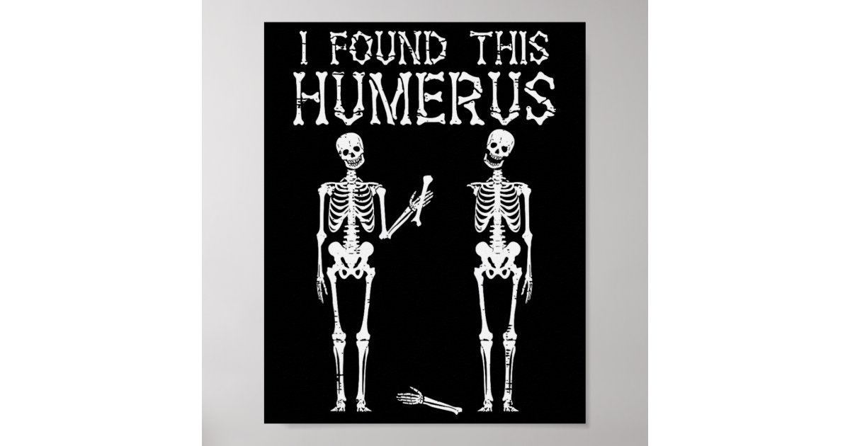 Halloween Skeleton I Found Humerus Funny Costume M Poster | Zazzle