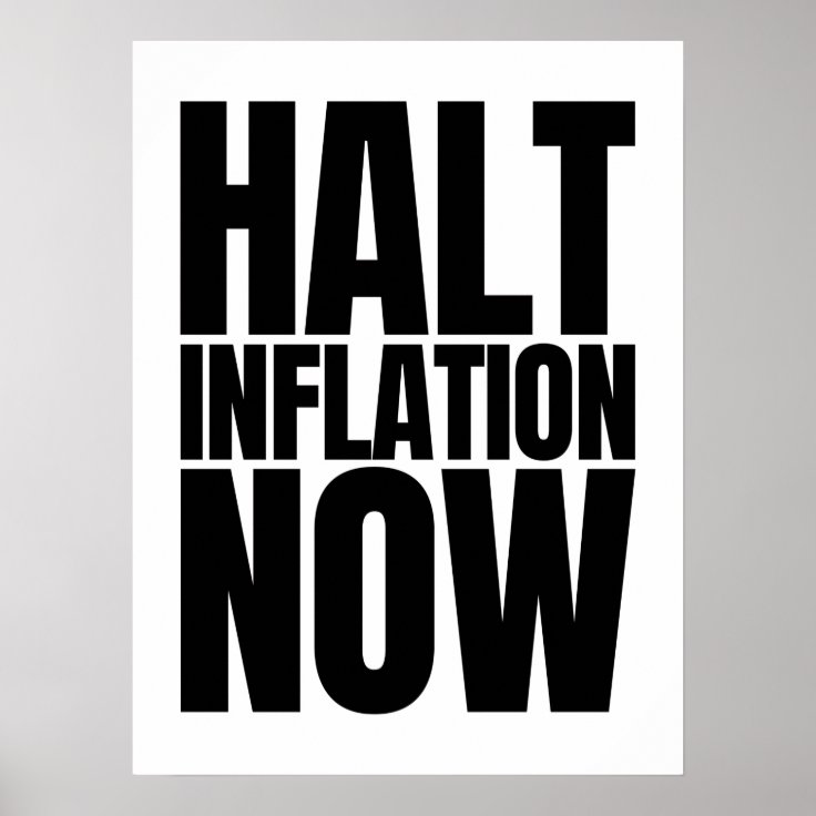 Halt Inflation Now - Stop Inflation Poster | Zazzle