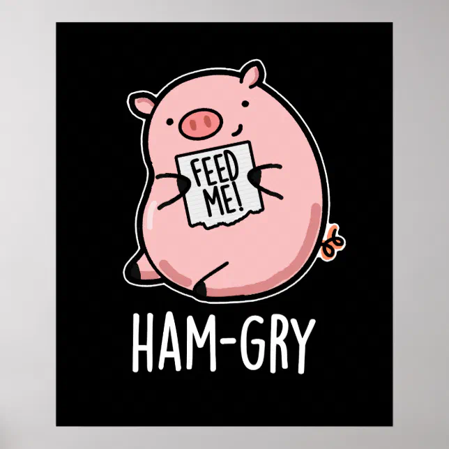 Ham-gry Funny Animal Pig Pun Dark BG Poster | Zazzle