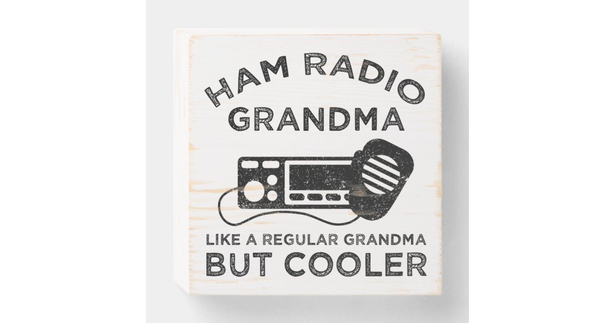 Ham Radio Grandma Like Regular Grandma But Cooler Wooden Box Sign | Zazzle