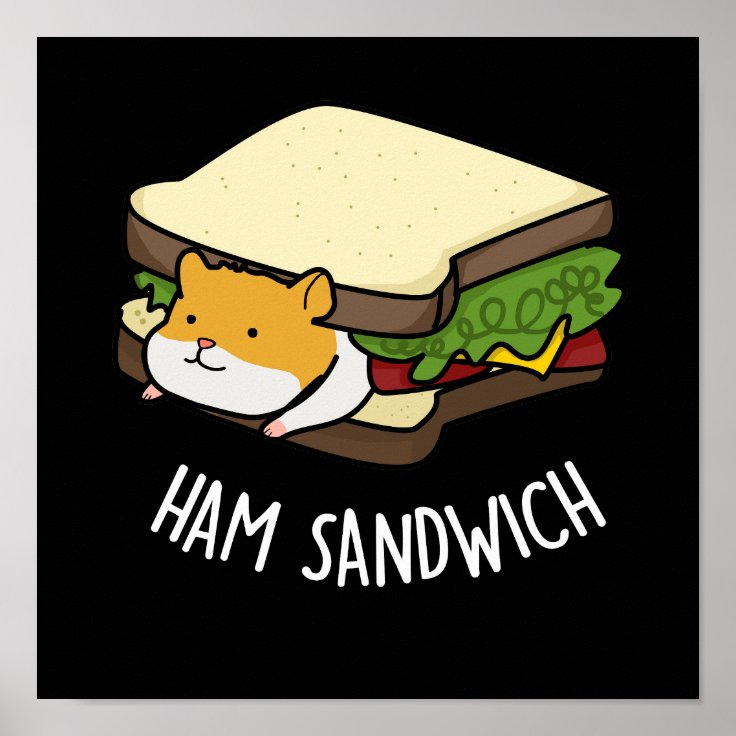 Ham Sandwich Funny Hamster Pun Dark BG Poster | Zazzle