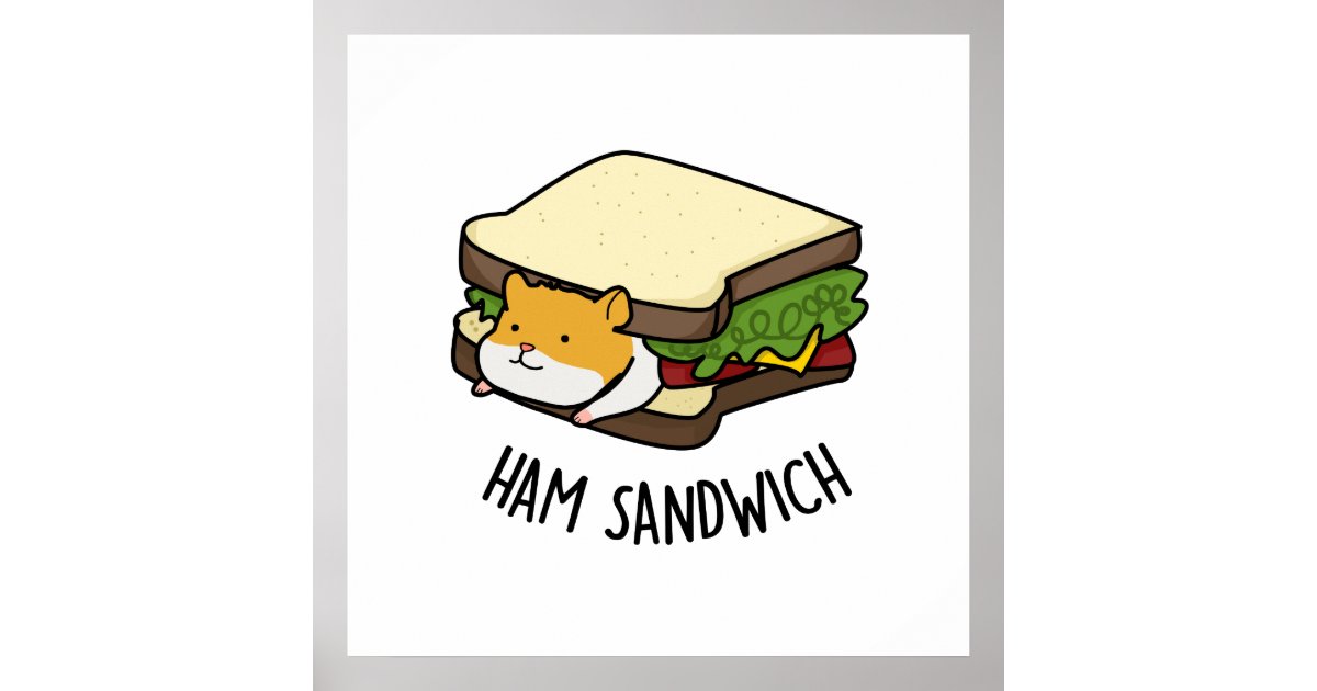 Ham Sandwich Funny Hamster Pun Poster | Zazzle