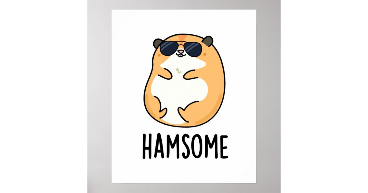 Ham-some Funny Handsome Hamster Pun Poster | Zazzle