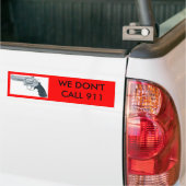 handgun, WE DON'T CALL 911 bumper sticker | Zazzle