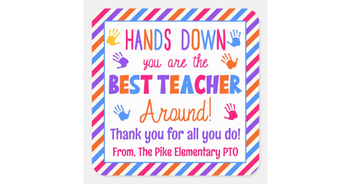 Hands Down You are the Best Teacher Around Square Sticker | Zazzle
