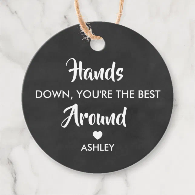 Hands Down You're the Best Around Tag, Chalkboard Favor Tags | Zazzle