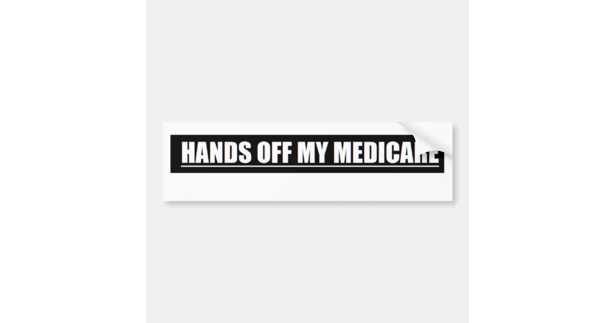 HANDS OFF MY MEDICARE BUMPER STICKER | Zazzle