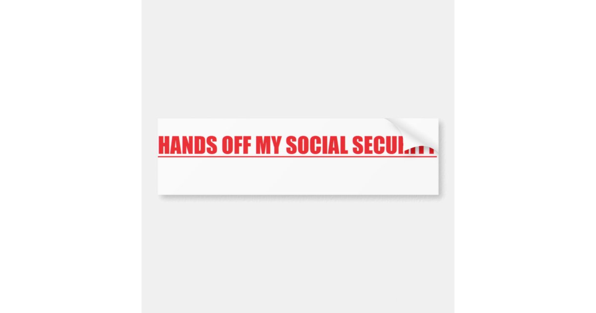 HANDS OFF MY SOCIAL SECURITY BUMPER STICKER | Zazzle
