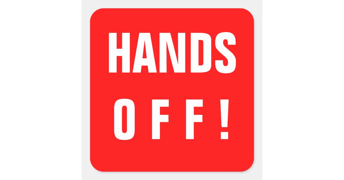 Hands Off! sign red Square Sticker | Zazzle.com