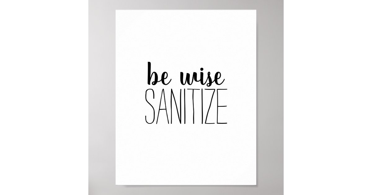 Handwashing Be Wise Sanitize Quote Poster | Zazzle