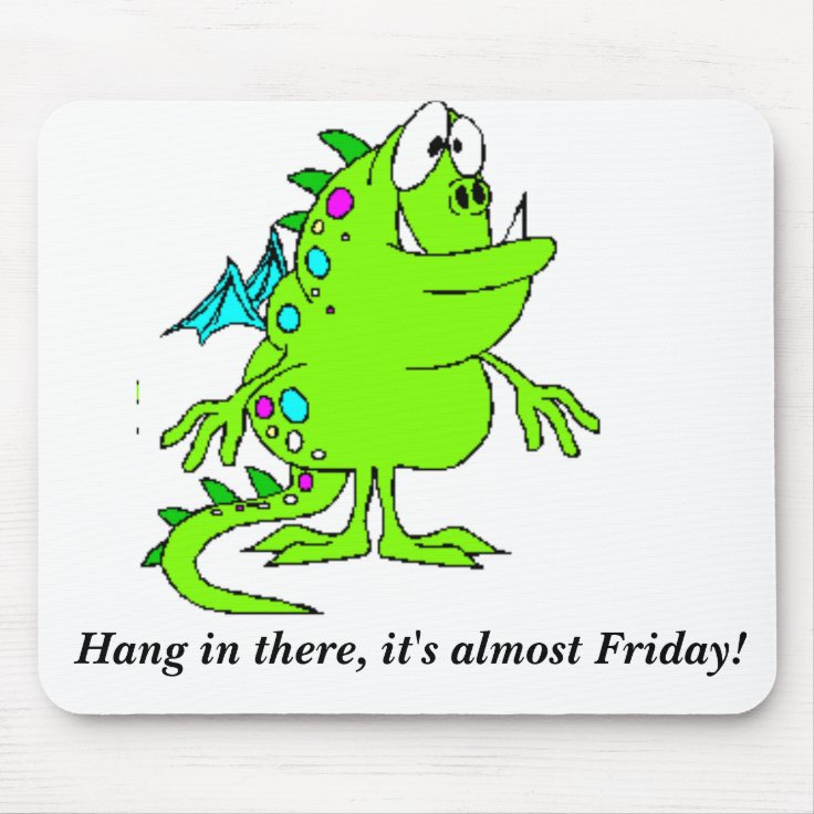 Hang in there, it's almost Friday! Mouse Pad | Zazzle