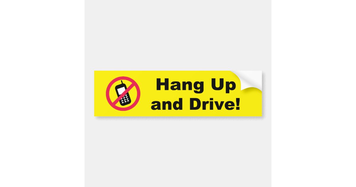 Hang Up and Drive! Bumper Sticker | Zazzle